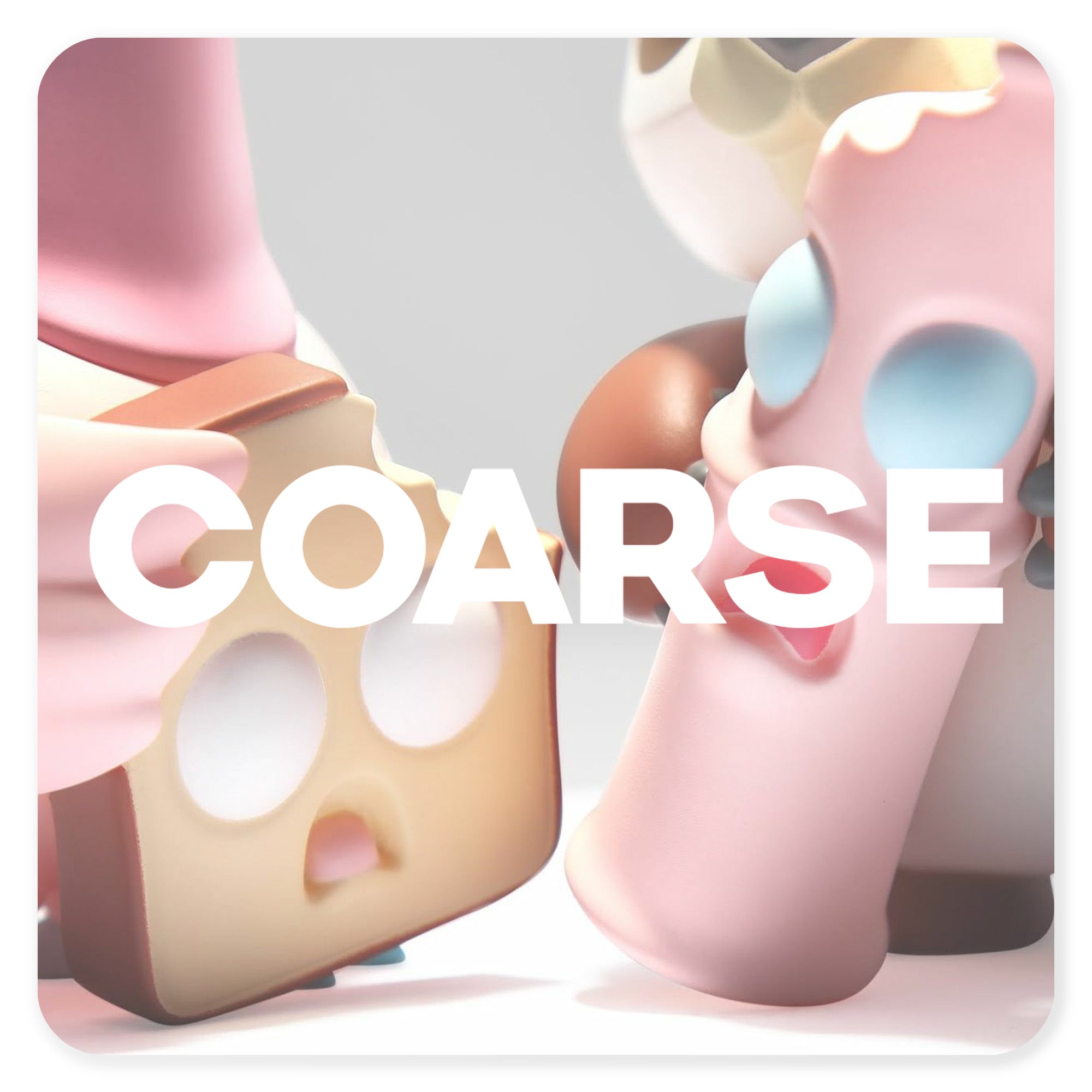 COARSE – TOY TOKYO