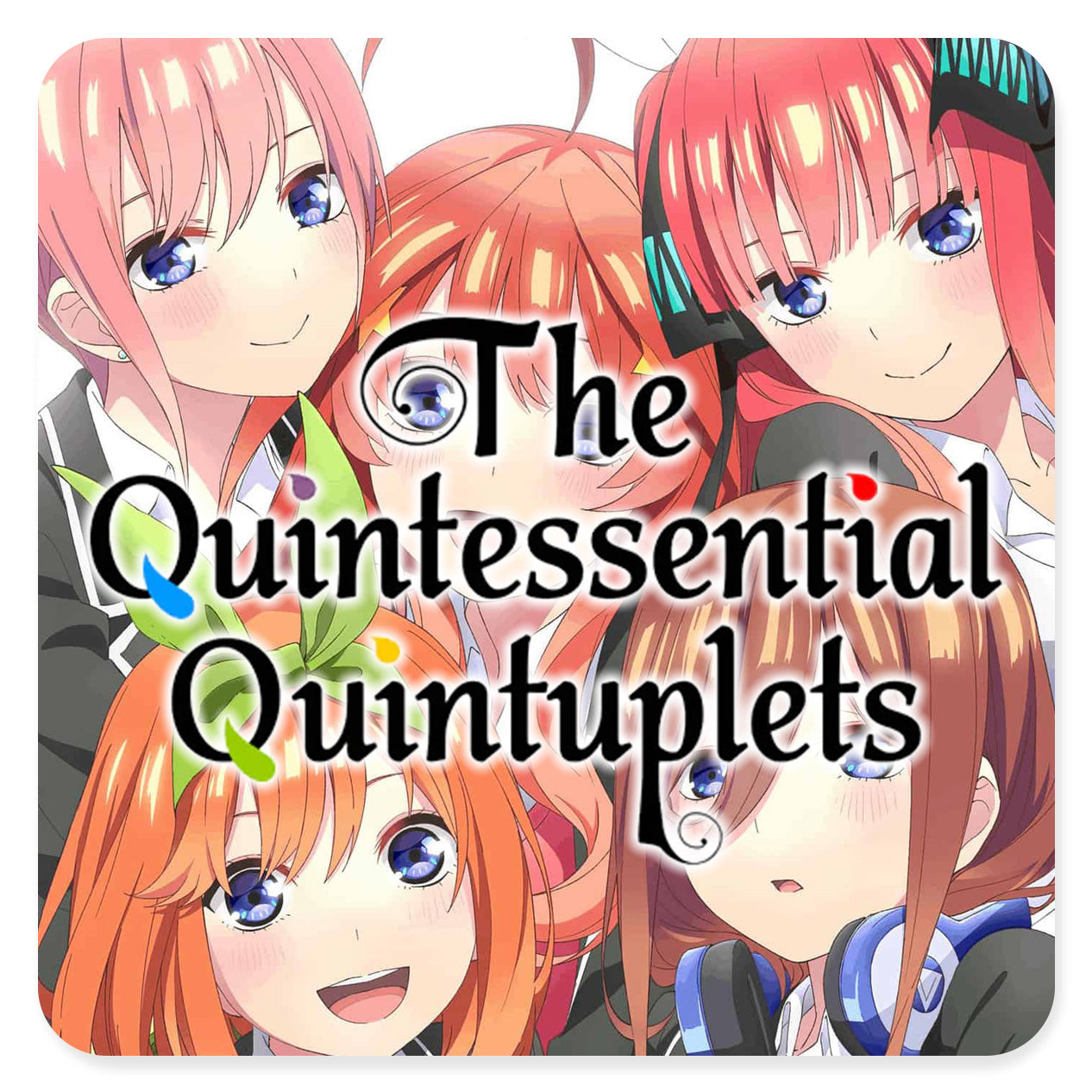 THE QUINTESSENTIAL QUINTUPLETS – TOY TOKYO